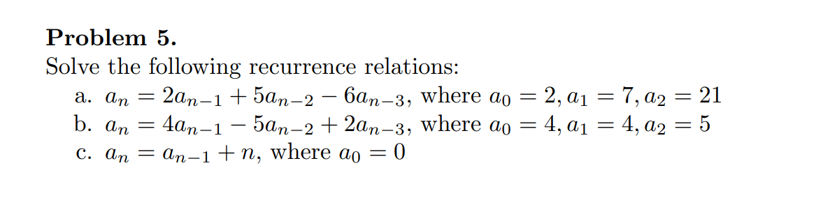 Solved Problem 5. Solve the following recurrence relations: | Chegg.com