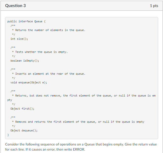 Solved Question 3 1 pts public interface Queue *Returns the | Chegg.com