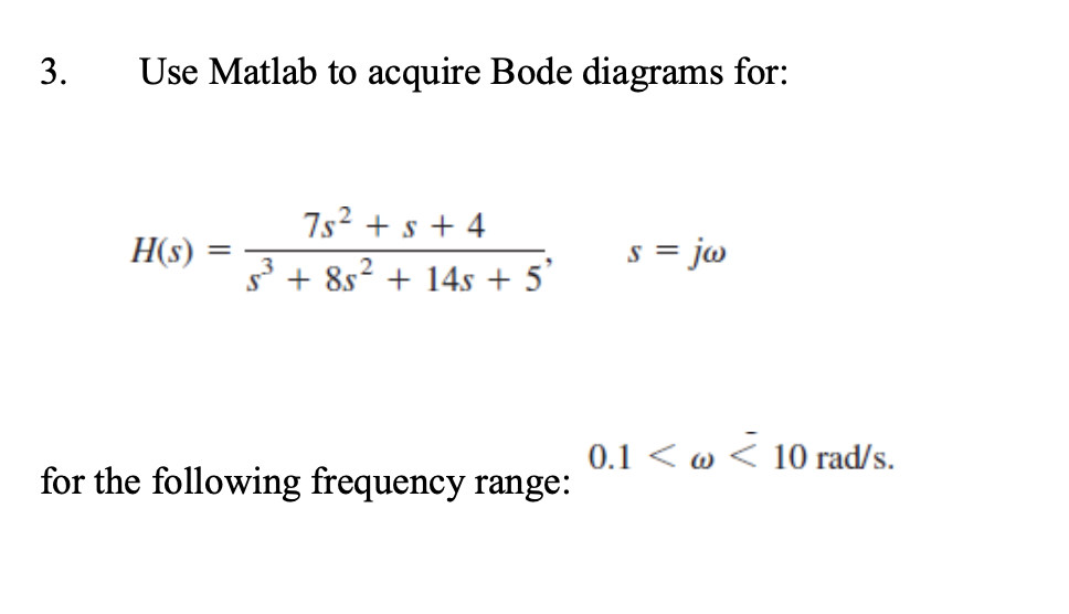 Solved 3. Use Matlab to acquire Bode diagrams for: HOS 792 | Chegg.com