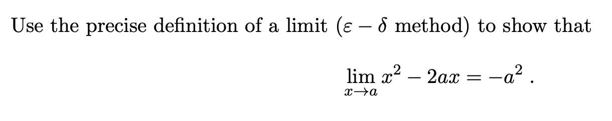 Solved Use the precise definition of a limit (€ -8 method) | Chegg.com