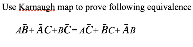 Solved Use Karnaugh map to prove following equivalence | Chegg.com