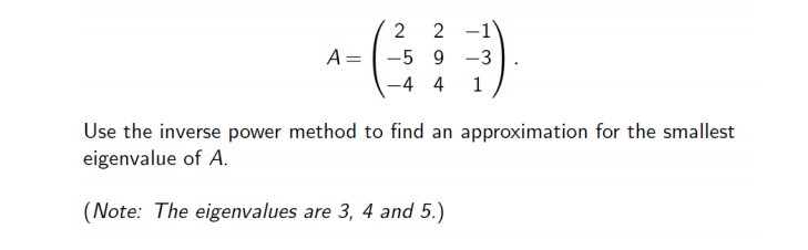 Solved A= 2 2 -1 -5 9-3 -4 4 1 Use the inverse power method | Chegg.com
