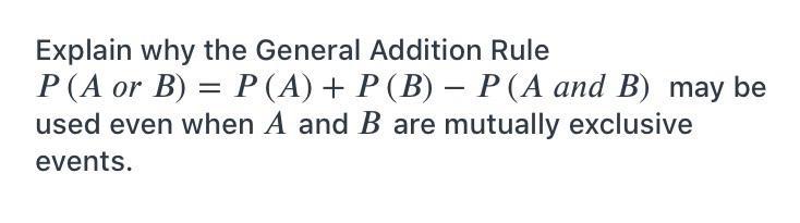 Solved Explain why the General Addition Rule P(A or B) = | Chegg.com