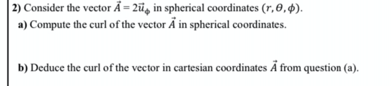 2) Consider the vector A=2uϕ in spherical coordinates | Chegg.com