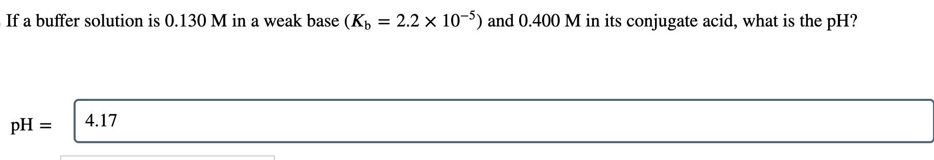 Solved If a buffer solution is 0.130M in a weak base | Chegg.com