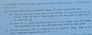 Solved A N-MOSFET in the saturation region has a current of | Chegg.com