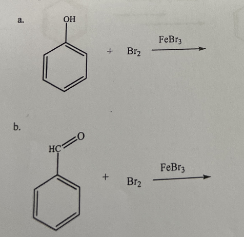 Solved a. OH FeBr3 + Br2 b. HC =0 = FeBr3 + Br2 | Chegg.com