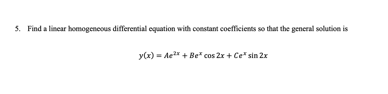Solved 5. Find a linear homogeneous differential equation | Chegg.com