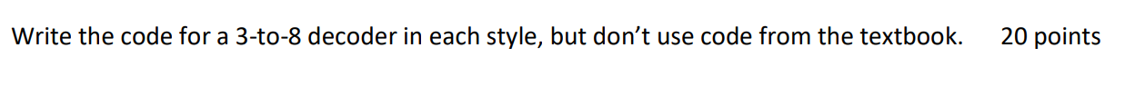Solved Write the code for a 3-to-8 decoder in each style, | Chegg.com
