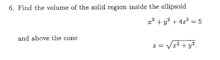 Solved 6. Find the volume of the solid region inside the | Chegg.com