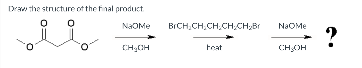 Solved Draw the structure of the final product. CH3OH NaOMe | Chegg.com