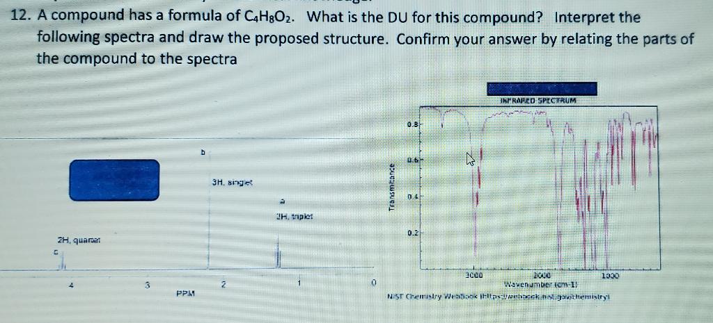 Solved 12. A compound has a formula of C4H8O2. What is the | Chegg.com