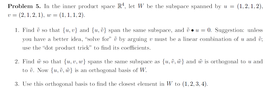 Solved Problem 5. In the inner product space R4, let W be | Chegg.com