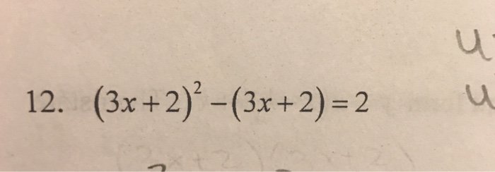 Solved (3x + 2)^2 - (3x + 2) = 2 | Chegg.com