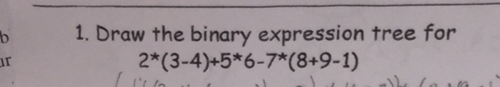 Solved 1. Draw the binary expression tree for | Chegg.com
