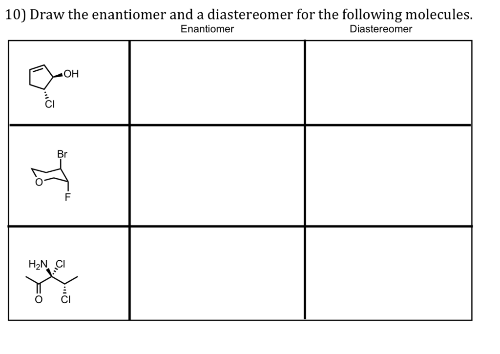 Solved 10) Draw the enantiomer and a diastereomer for the | Chegg.com