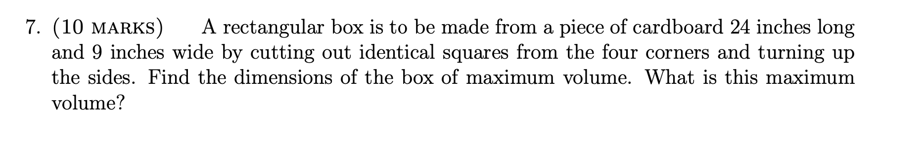Solved 7. (10 MARKS) A rectangular box is to be made from a | Chegg.com