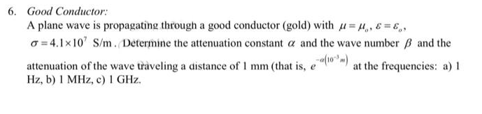 Solved 6. Good Conductor: A plane wave is propagating | Chegg.com