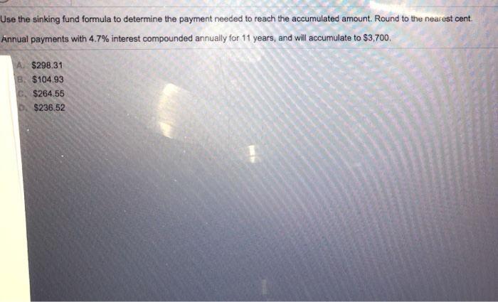 Solved Use the sinking fund formula to determine the payment | Chegg.com