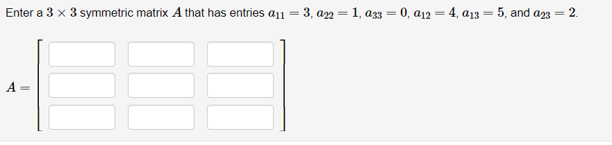 Solved Enter a 3×3 symmetric matrix A that has entries | Chegg.com