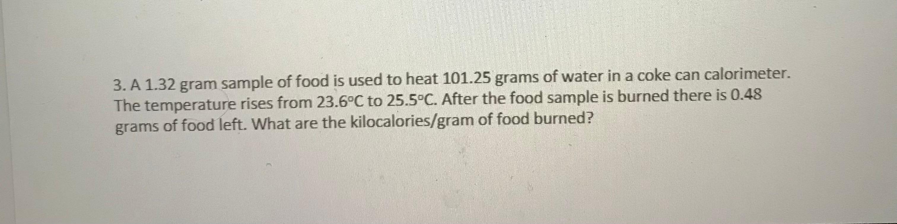 Solved 3. A 1.32 gram sample of food is used to heat 101.25 | Chegg.com