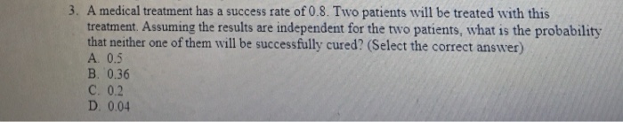 Solved A medical treatment has a success rate of 0.8. Two | Chegg.com