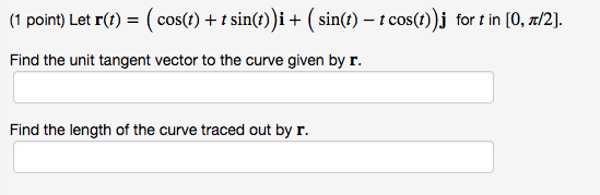 Solved (1 point) Let r(t) = ( cos(t) + sin(t))i + (sin(t) – | Chegg.com