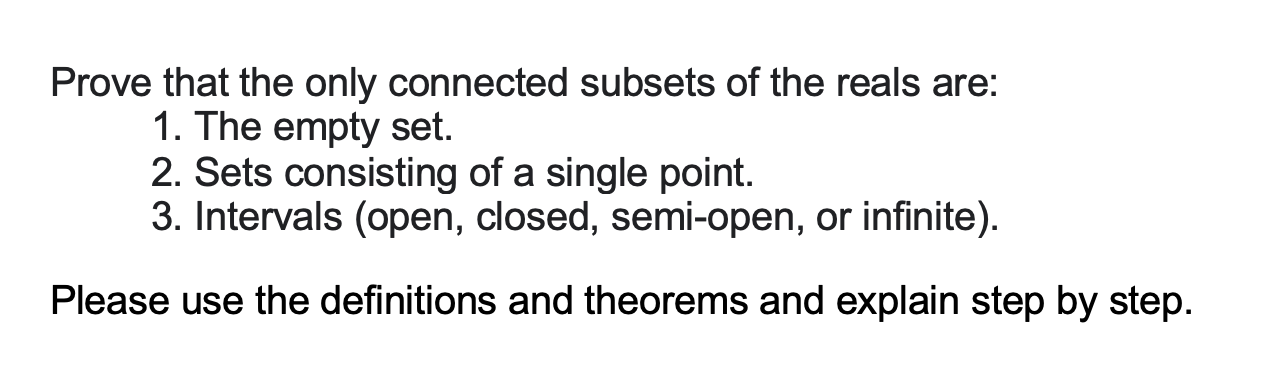 Solved Prove that the only connected subsets of the reals | Chegg.com