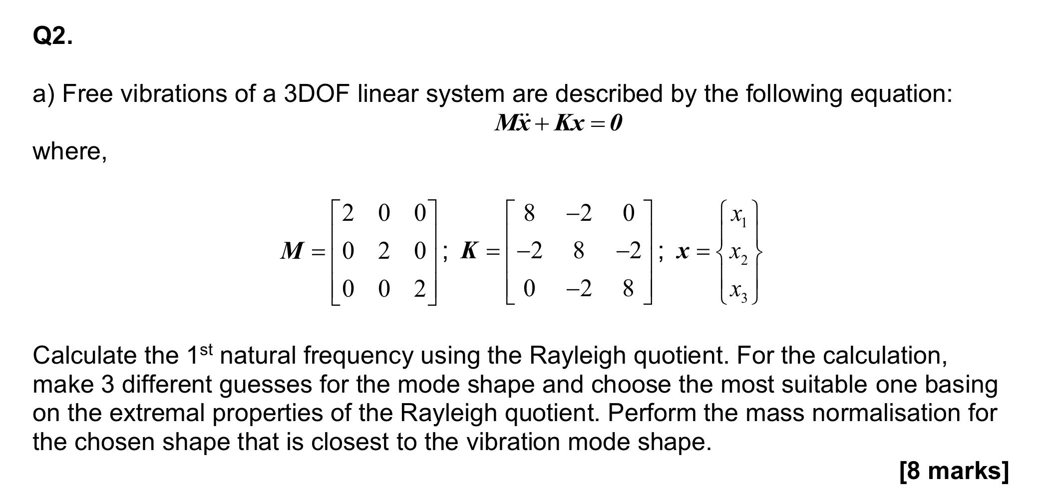 Solved Q2. a) Free vibrations of a 3DOF linear system are | Chegg.com