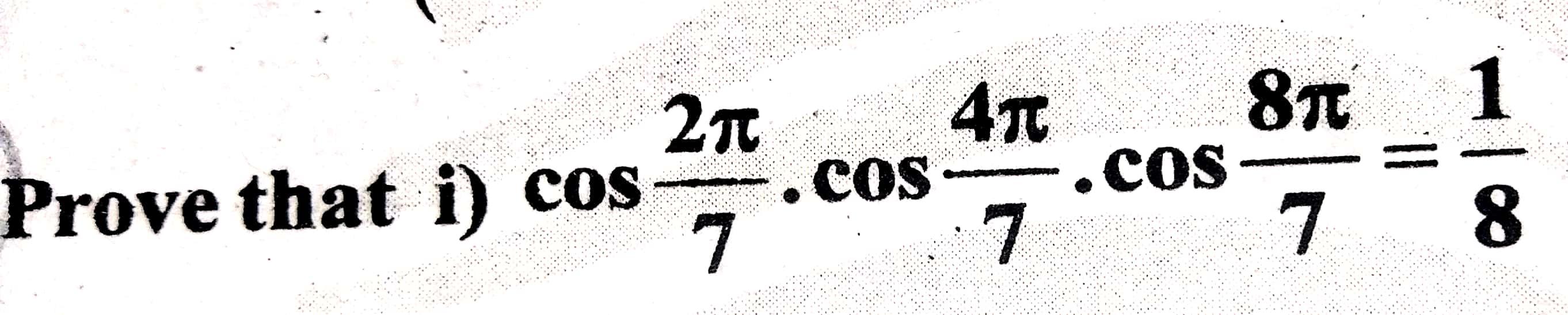 Solved 1 211 Prove that i) cos - 7 411 871 COS.COS 7 7 8 | Chegg.com