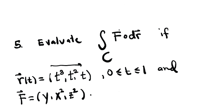 Solved ST Ş Fede 5. Evaluate Fodr if C rit)=17, ti t) ;0&ts, | Chegg.com