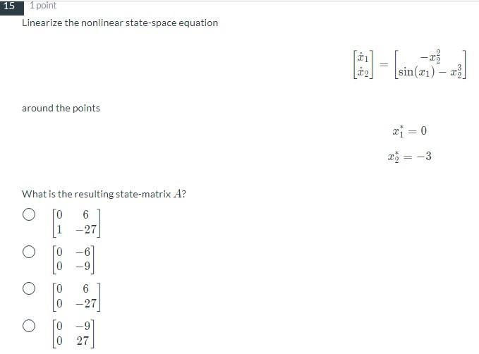 Solved 15 1 point Linearize the nonlinear state-space | Chegg.com