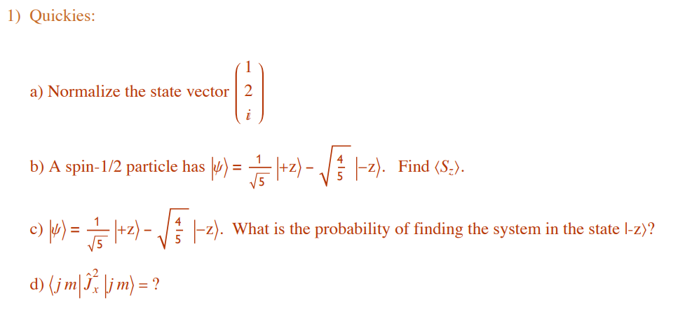 Solved 1) Quickies: a) Normalize the state vector 2 = b) A | Chegg.com