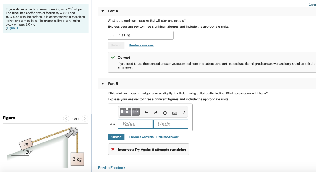 Solved Cons mass m resting on a 20 slope. Figure shows a | Chegg.com