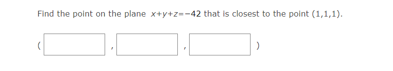 Solved Find the point on the plane x+y+z=−42 that is closest | Chegg.com