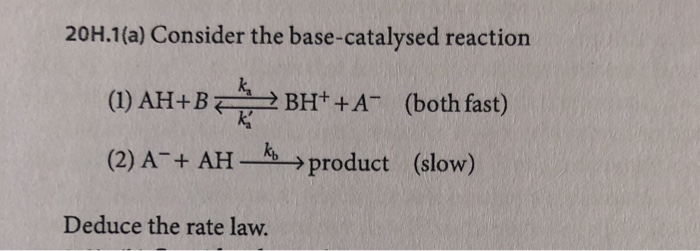 Solved 20H.1(a) Consider the base-catalysed reaction (1) | Chegg.com