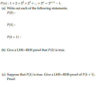 Solved P(n): 1+ 2+ 22 +23+ ... +2" = 21+1 – 1. (a) Write out | Chegg.com