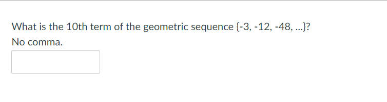 Solved What is the 10th term of the geometric sequence (-3, | Chegg.com