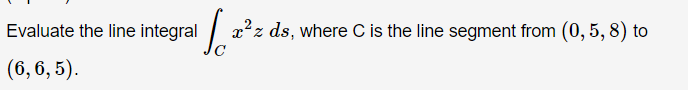 Solved Evaluate the line integral ∫Cx2zds, where C is the | Chegg.com