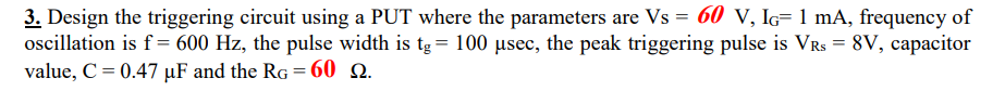 Solved 3. Design the triggering circuit using a PUT where | Chegg.com