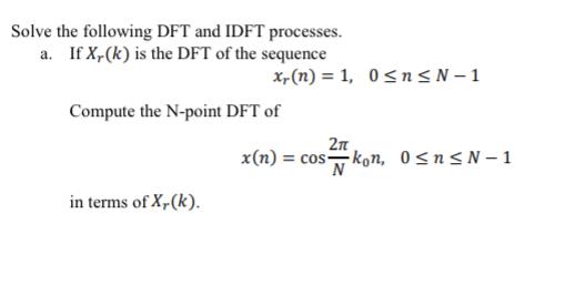 Solved Solve the following DFT and IDFT processes. a. If | Chegg.com