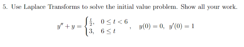 [Solved]: Use Laplace Transforms to solve the initial value
