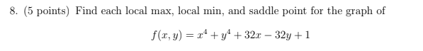 Solved 8. (5 points) Find each local max, local min, and | Chegg.com