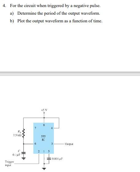 Solved 4. For the circuit when triggered by a negative | Chegg.com
