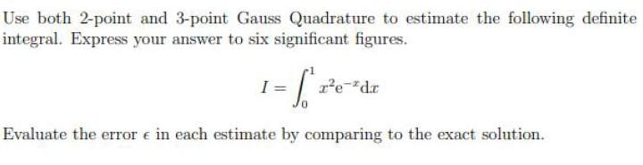 Solved Use both 2-point and 3-point Gauss Quadrature to | Chegg.com