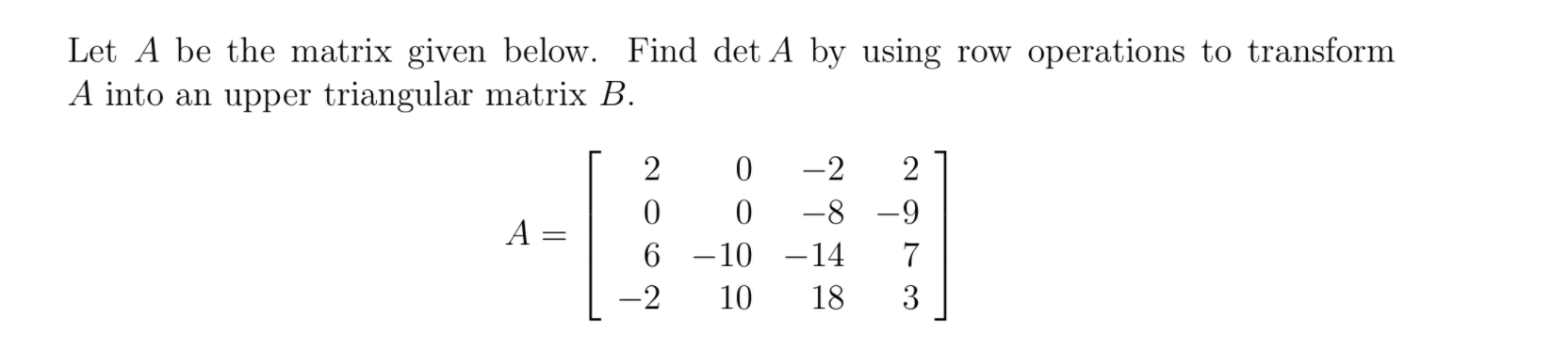 Solved Let A be the matrix given below. Find det A by using | Chegg.com