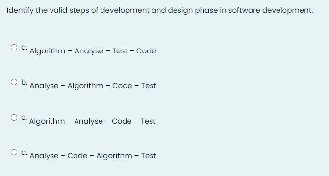 Solved Identify the valid steps of development and design | Chegg.com