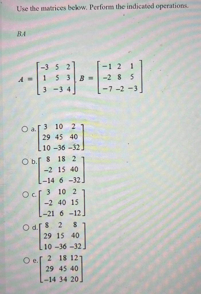 Solved Use the matrices below. Perform the indicated | Chegg.com