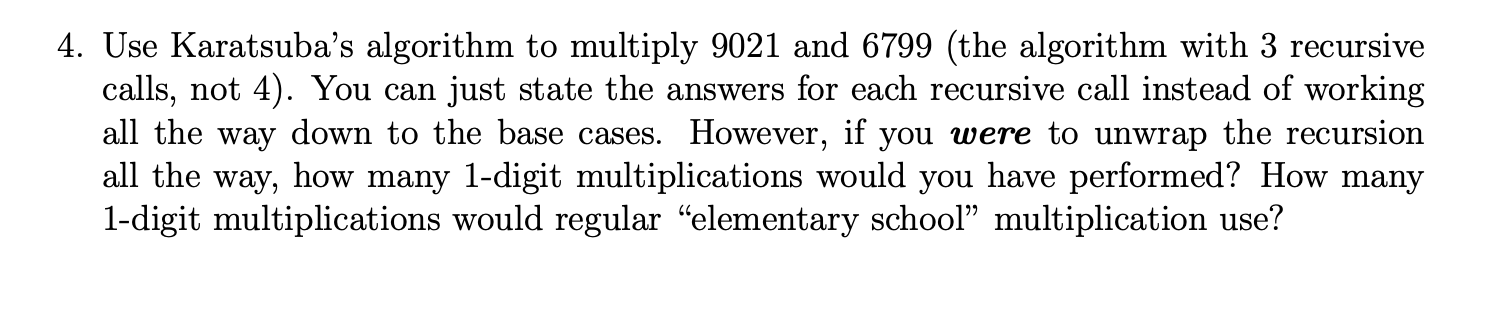 Solved Use Karatsuba's algorithm to multiply 9021 and 6799 | Chegg.com
