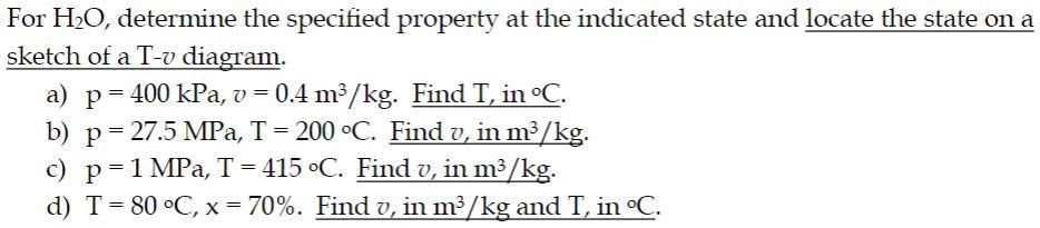 Solved For H2O, determine the specified property at the | Chegg.com